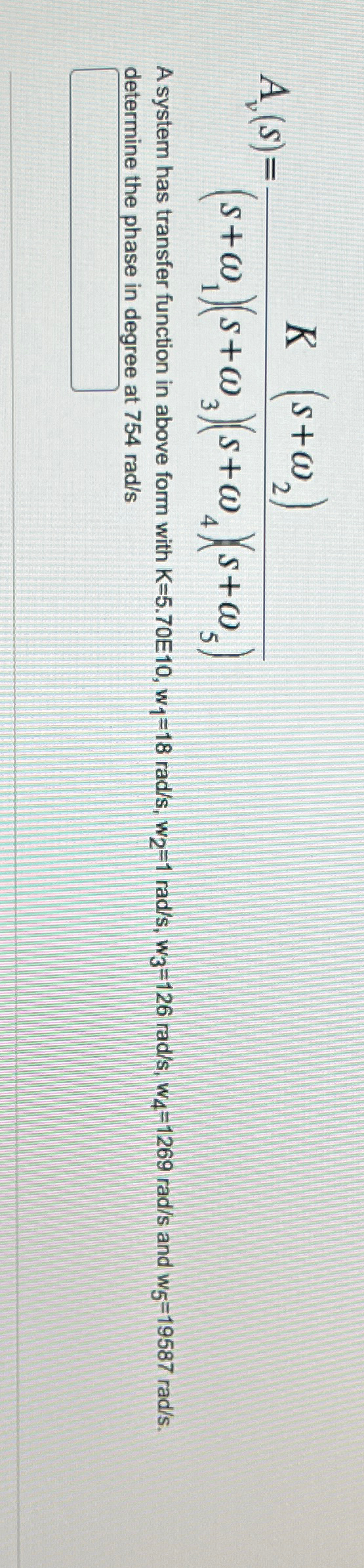 Solved Av(s)=K(s+ω2)(s+ω1)(s+ω3)(s+ω4)(s+ω5)A system has | Chegg.com