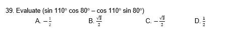 Solved 39. Evaluate (sin 110° cos 80° - cos 110° sin 80°) va | Chegg.com