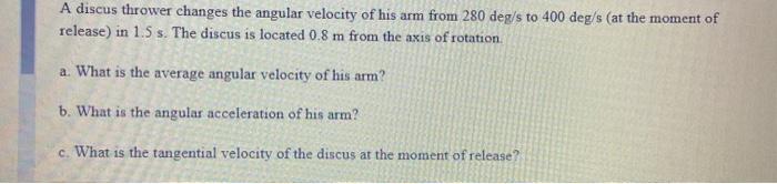 Solved A discus thrower changes the angular velocity of his | Chegg.com