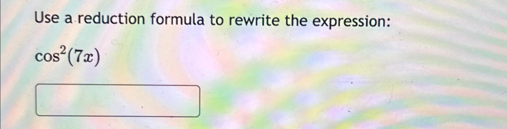 Solved Use a reduction formula to rewrite the | Chegg.com