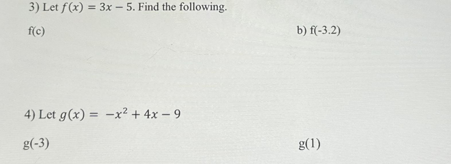 Solved Let f(x)=3x-5. ﻿Find the following.f(c)b) f(-3.2)Let | Chegg.com