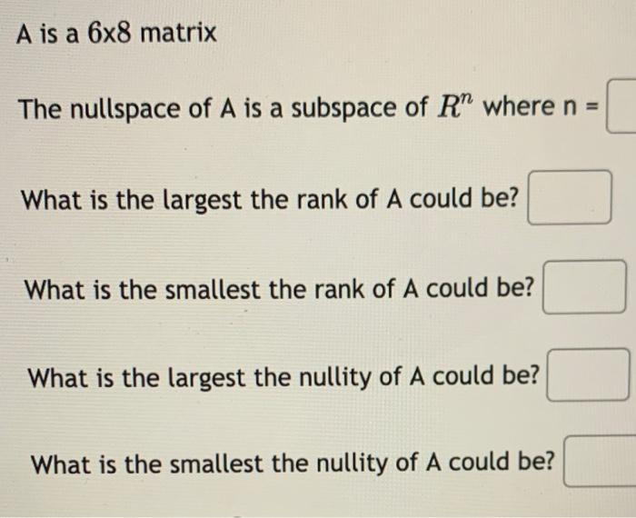 Solved A is a 6x8 matrix The nullspace of A is a subspace of | Chegg.com