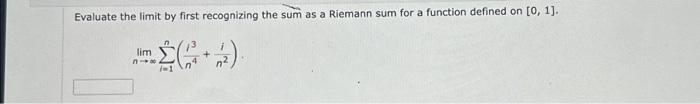 Solved Evaluate the limit by first recognizing the sum as a | Chegg.com