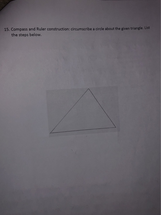 Solved 15. Compass and Ruler construction: circumscribe a | Chegg.com