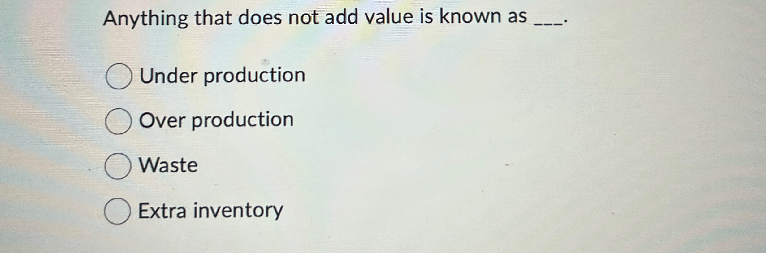 Solved Anything that does not add value is known as q,Under | Chegg.com