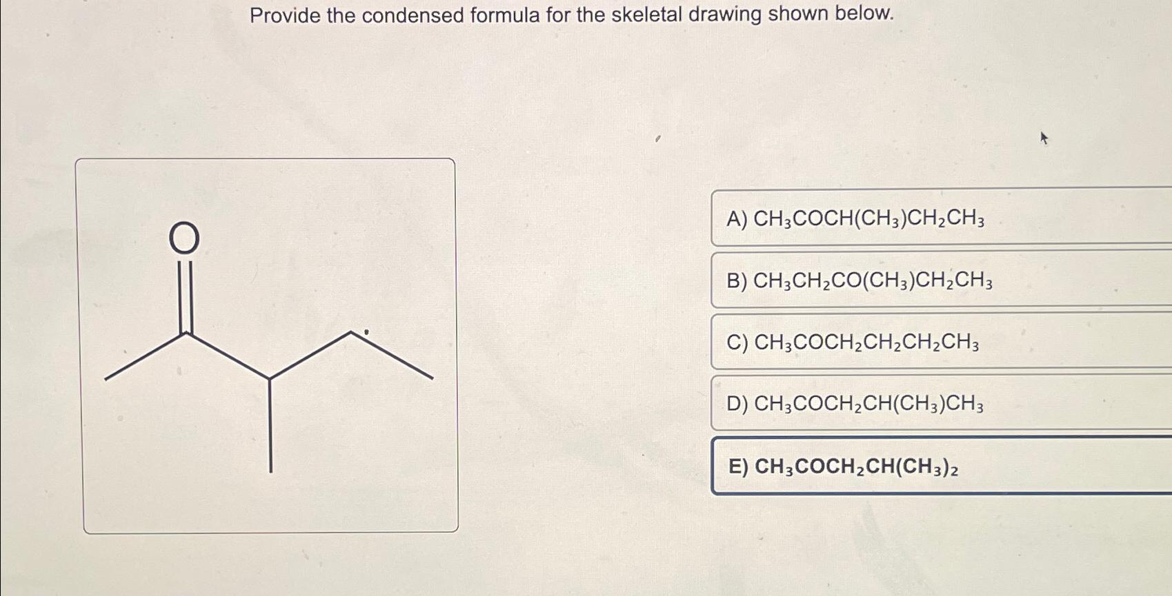 Solved Provide the condensed formula for the skeletal | Chegg.com