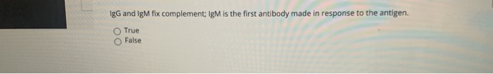 Solved IgG and IgM fix complement; IgM is the first antibody | Chegg.com