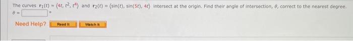 Solved The curves r1(t)= 4t,t2,t4 and r2(t)= sin(t), | Chegg.com