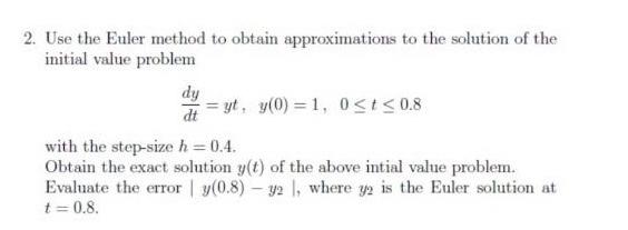 Solved 2. Use the Euler method to obtain approximations to | Chegg.com