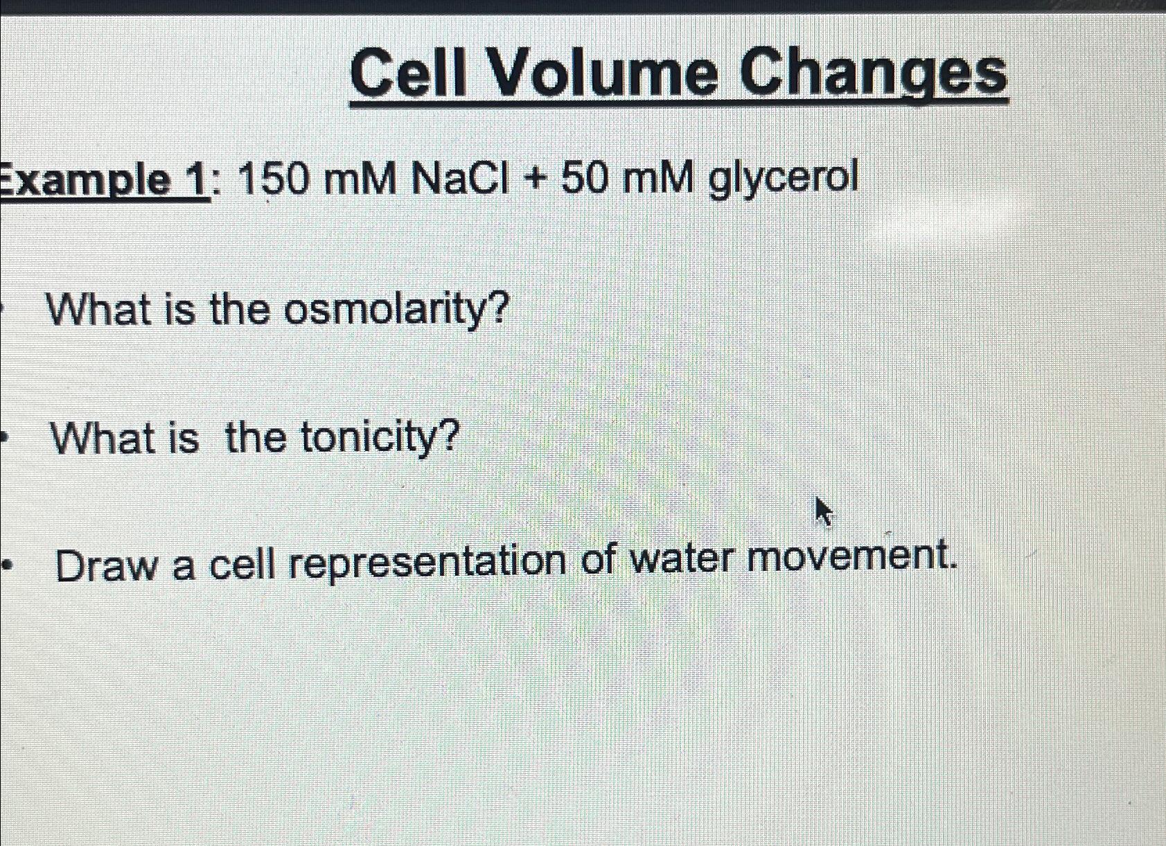 Solved Cell Volume ChangesExample 1: 150mMNaCl+50mM | Chegg.com