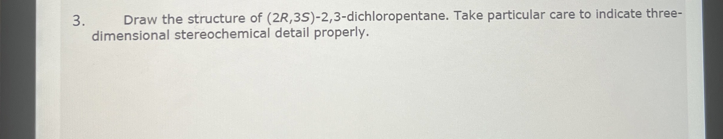 Solved Draw the structure of (2R,3S)-2,3-dichloropentane. | Chegg.com