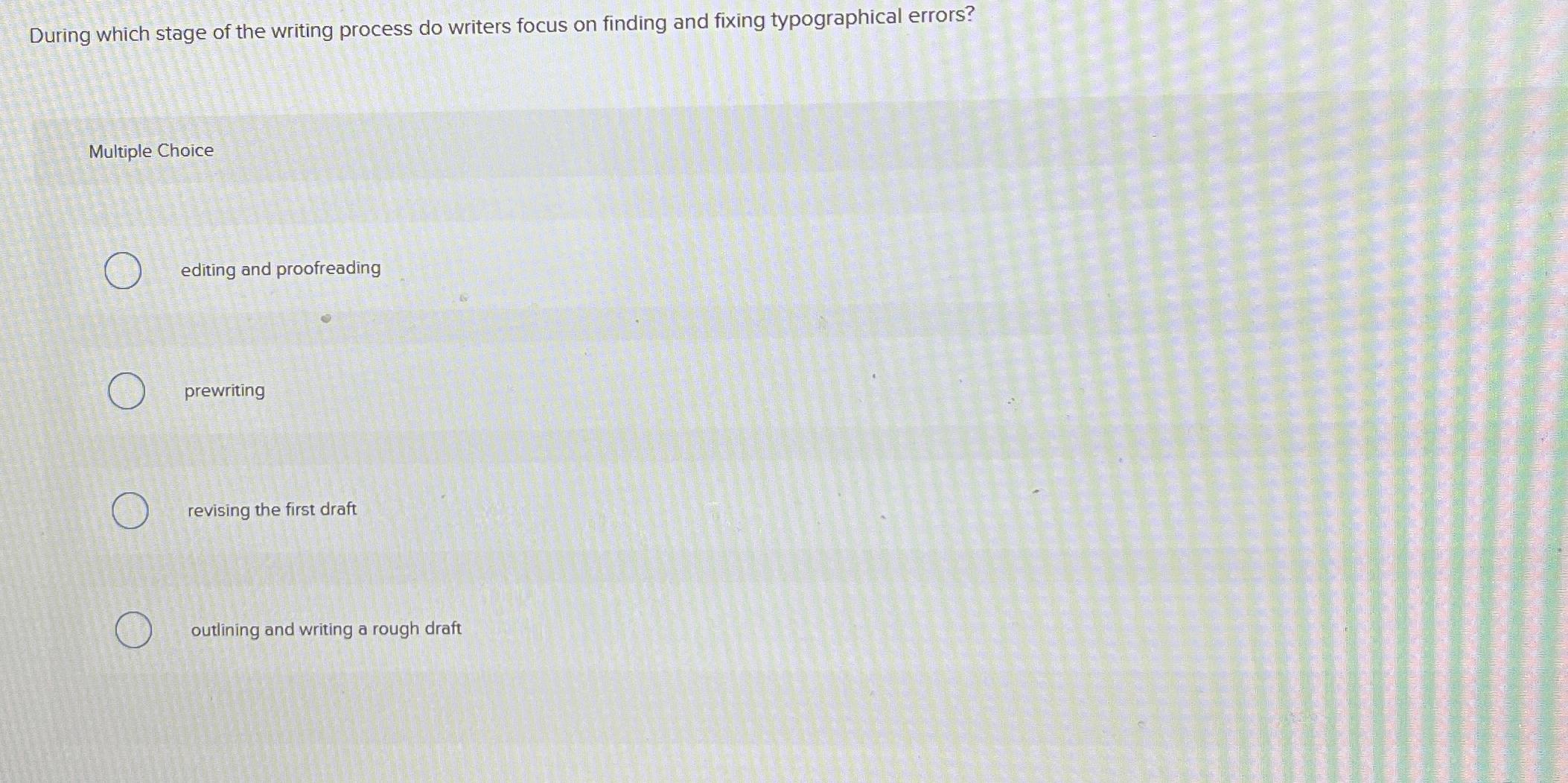 Solved During which stage of the writing process do writers | Chegg.com