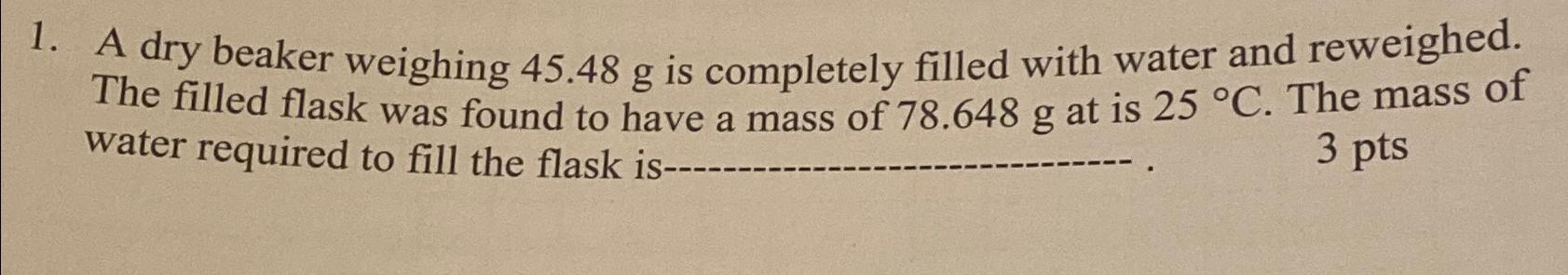Solved A dry beaker weighing 45.48g is completely filled | Chegg.com