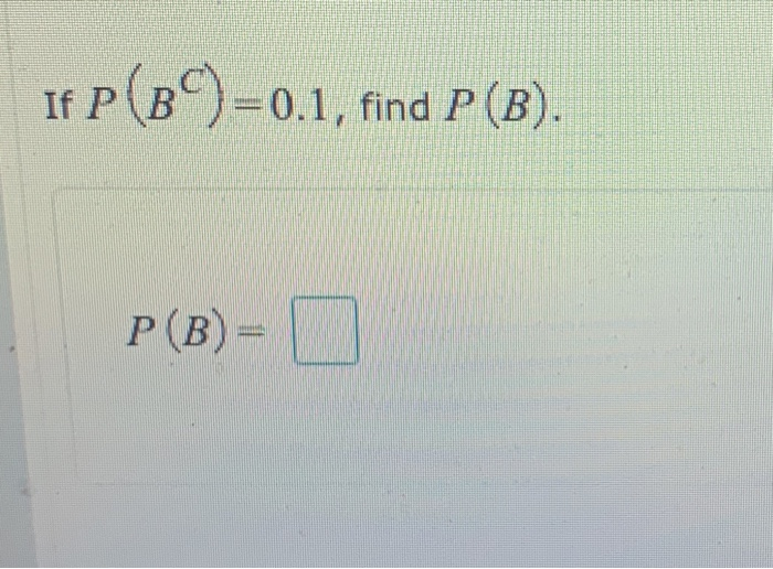 Solved If If P(Bº)=0.1, find P(B) P(B) = | Chegg.com