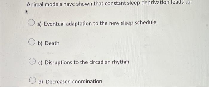 Solved Animal models have shown that constant sleep | Chegg.com