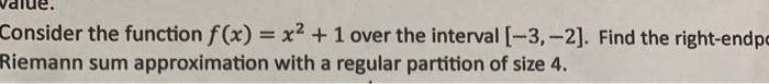Solved find the right end-point riemann sum approximation | Chegg.com