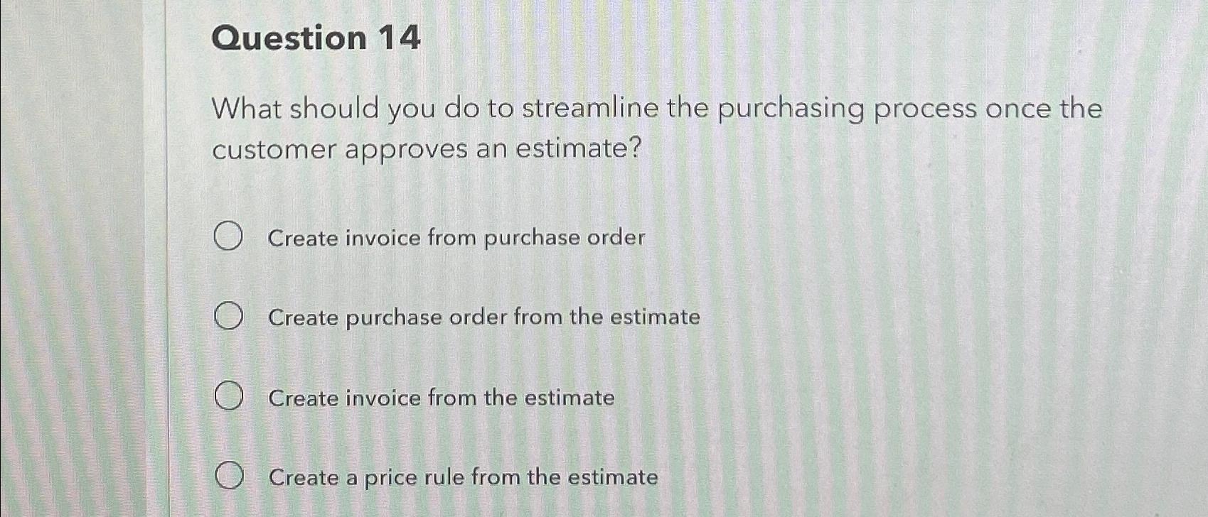 Solved Question 14What should you do to streamline the | Chegg.com