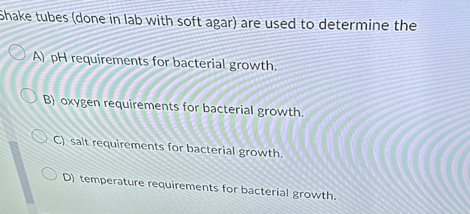 Solved Shake tubes (done in lab with soft agar) ﻿are used to | Chegg.com