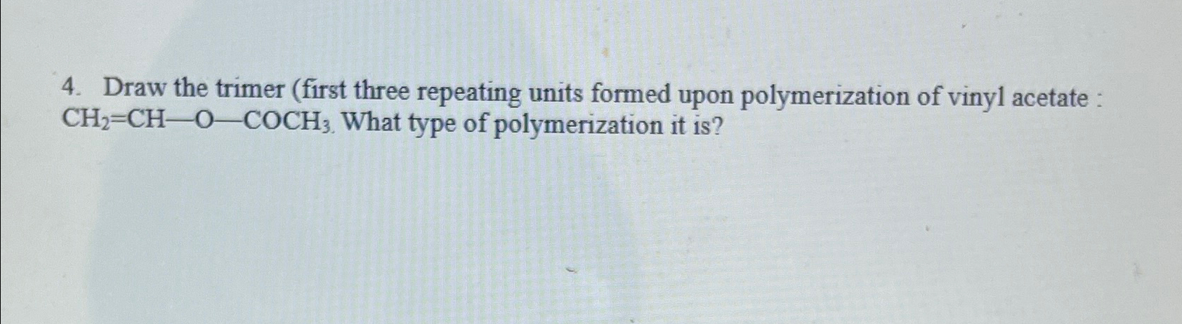 Solved Draw the trimer (first three repeating units formed | Chegg.com