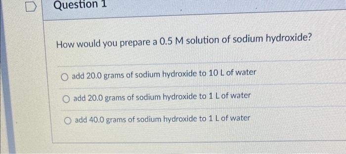 Solved How would you prepare a 0.5M solution of sodium | Chegg.com