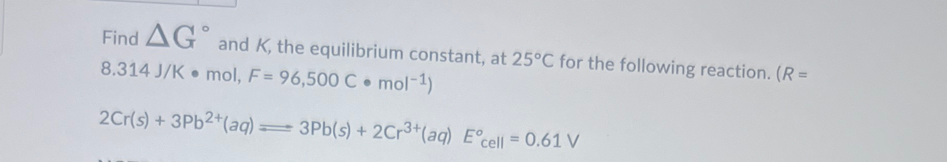 Solved Find ΔG° ﻿and K, ﻿the equilibrium constant, at 25°C | Chegg.com