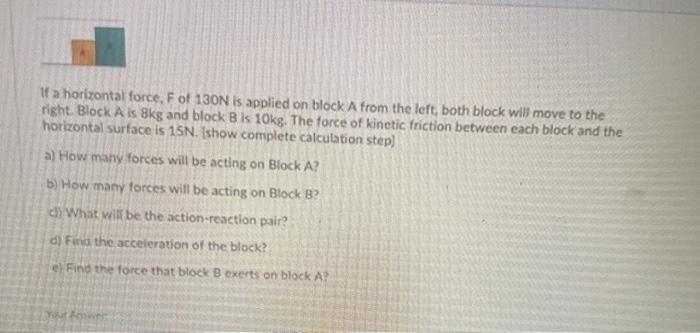 Solved If a horizontal force, Fof 130N is applied on block A | Chegg.com