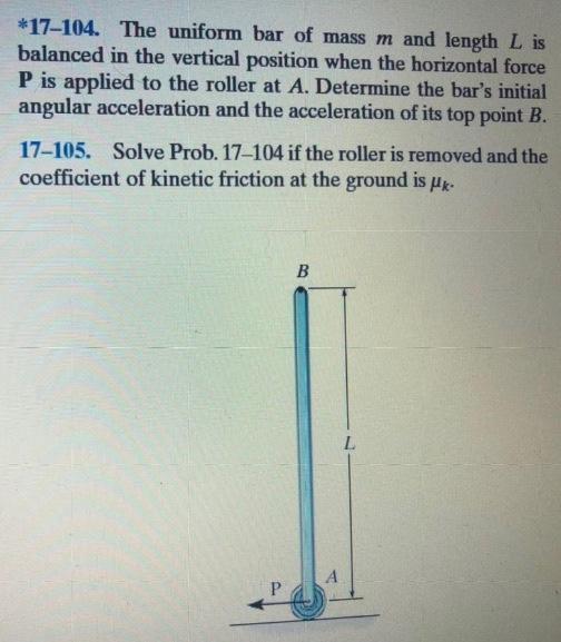 Solved *17-104. The uniform bar of mass m and length L is | Chegg.com