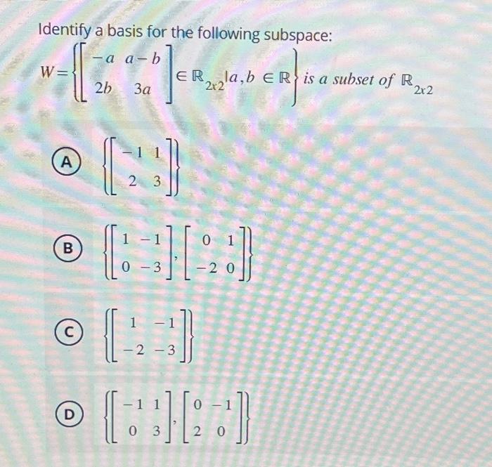 Solved Identify a basis for the following subspace: -a a-b | Chegg.com