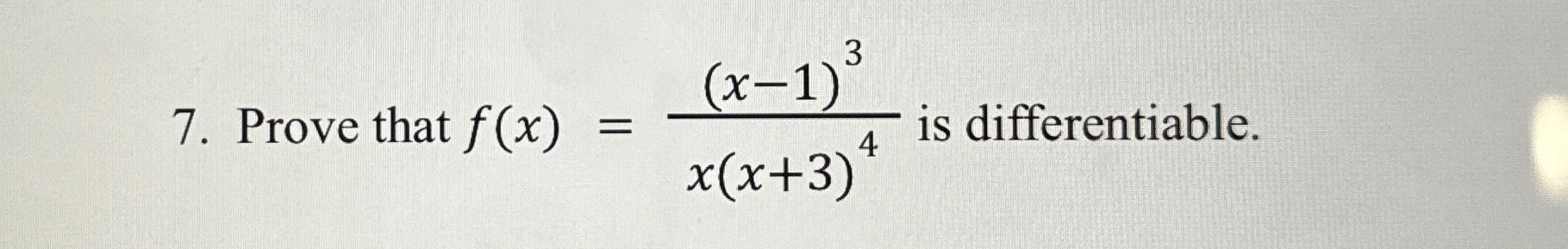 Prove that f(x)=(x-1)3x(x+3)4 ﻿is differentiable. | Chegg.com