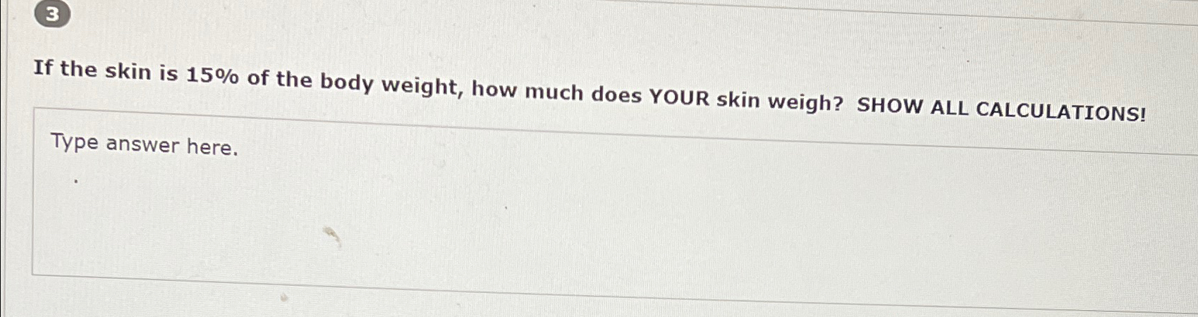 Solved If the skin is 15% ﻿of the body weight, how much does | Chegg.com