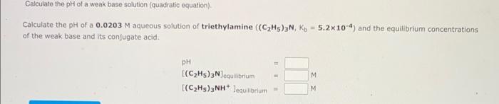 Solved Calculate the pH of a weak base solution | Chegg.com