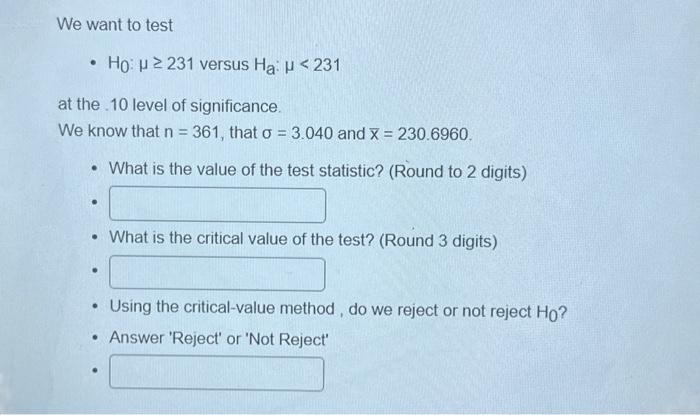 Solved We want to test - H0:μ≥231 versus Ha:μ