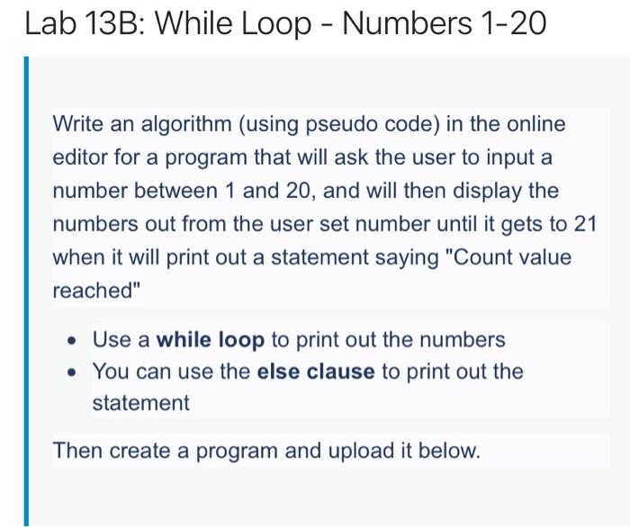 Solved Lab 13B: While Loop - Numbers 1-20 Write an algorithm | Chegg.com