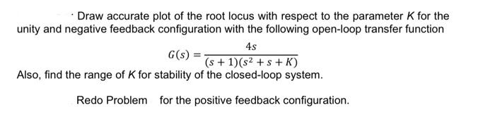Solved Draw accurate plot of the root locus with respect to | Chegg.com
