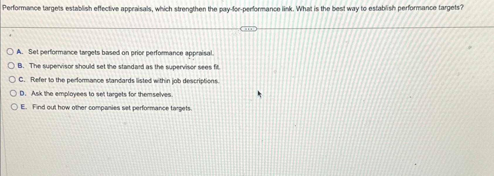 Solved Performance targets establish effective appraisals, | Chegg.com