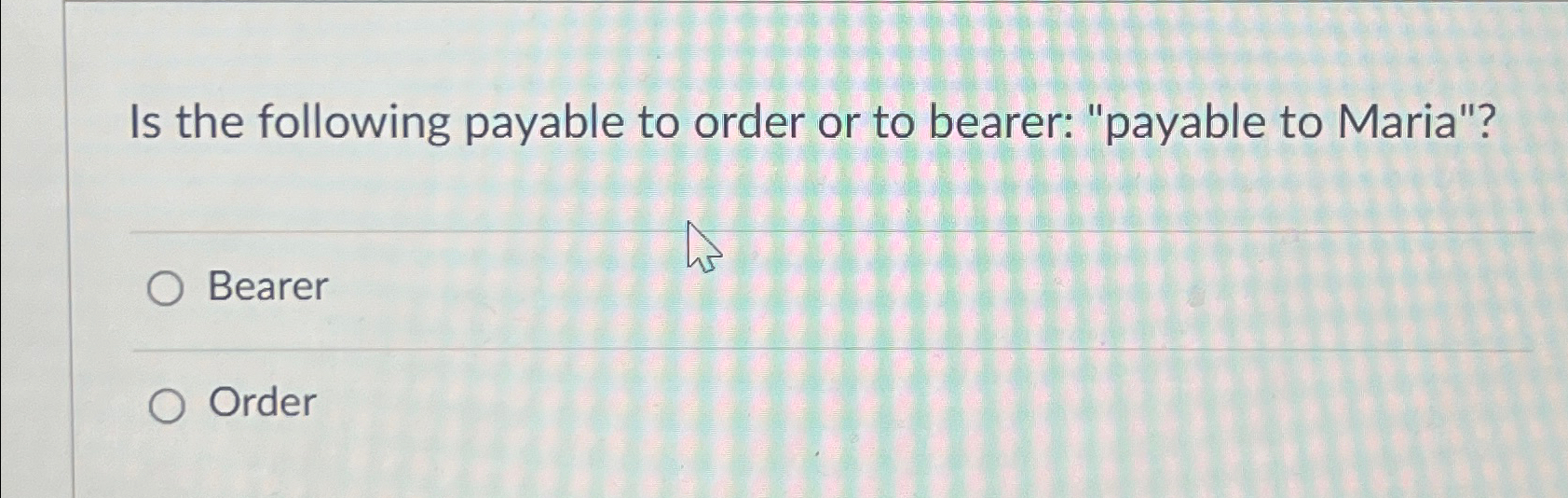 Solved Is the following payable to order or to bearer: | Chegg.com