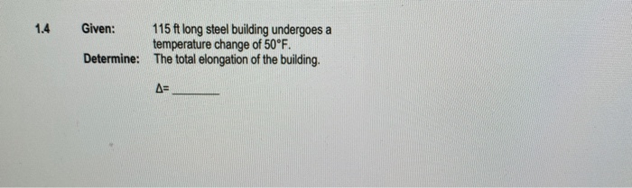 Solved 1.4 Given: 115 ft long steel building undergoes a | Chegg.com