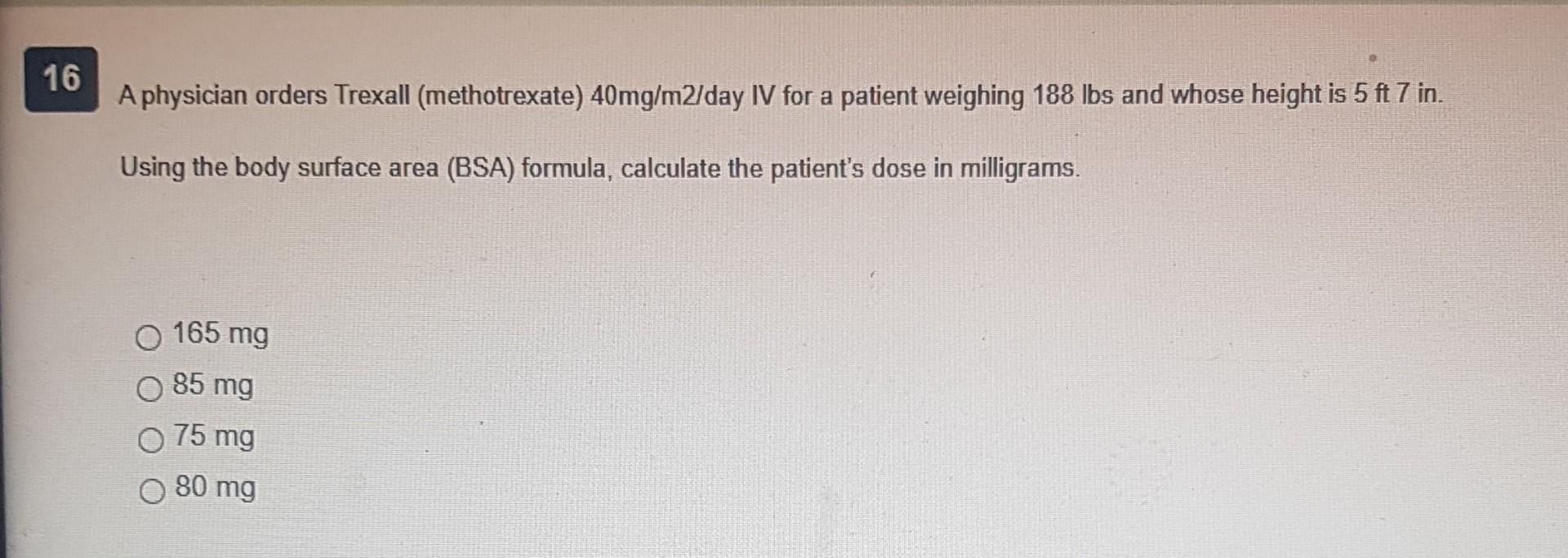 Solved A physician orders Trexall (methotrexate) 40mg/m2/ | Chegg.com
