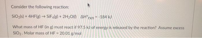 Solved Consider the following reaction: SiO2(s) + 4HF(g) → | Chegg.com