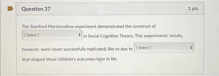 Solved Question 37 The Stanford Marshmallow experiment | Chegg.com