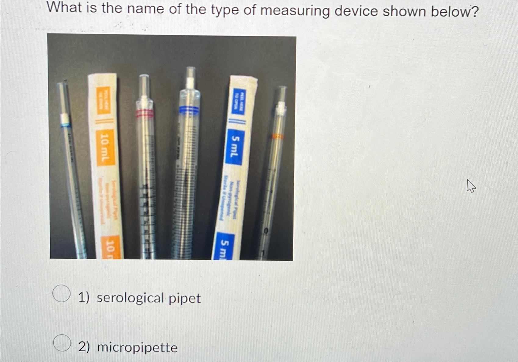 Solved What is the name of the type of measuring device | Chegg.com
