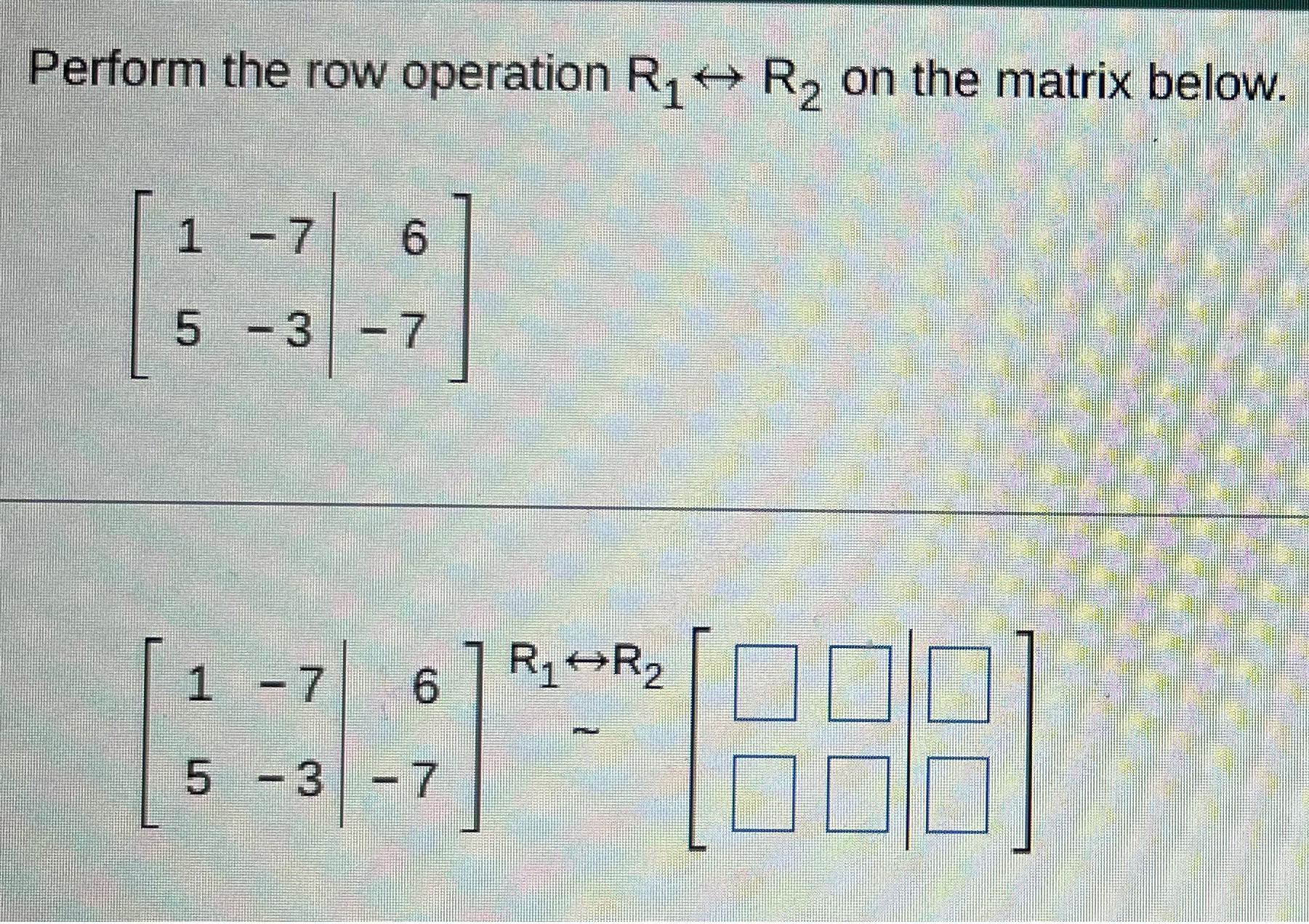 Solved Perform the row operation R1harrR2 ﻿on the matrix | Chegg.com
