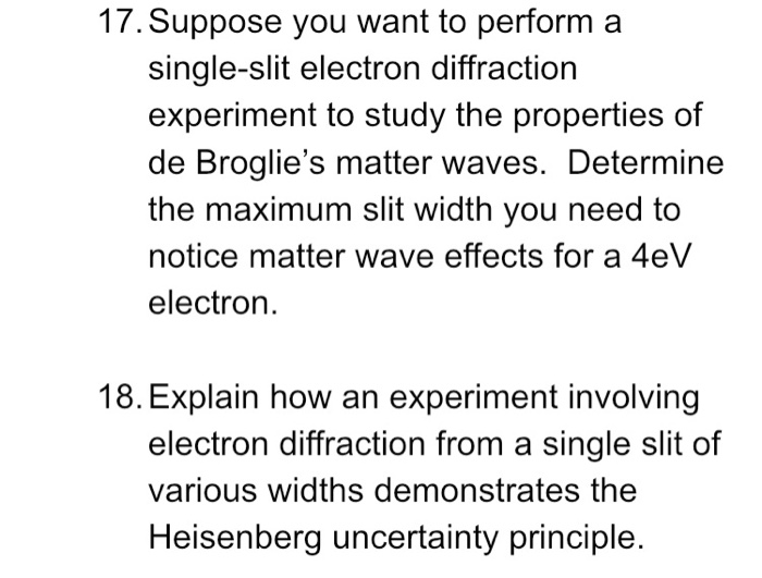 Solved 17. Suppose you want to perform a single-slit | Chegg.com