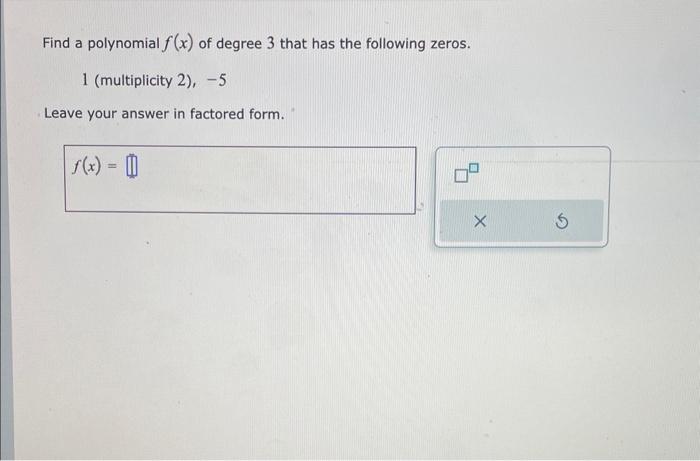 Solved Find a polynomial f(x) of degree 3 that has the | Chegg.com