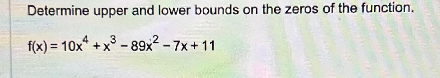 Solved Determine upper and lower bounds on the zeros of the | Chegg.com