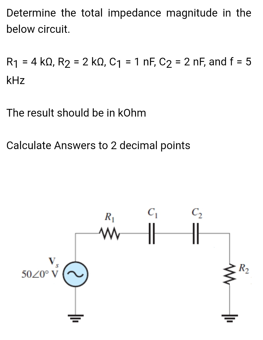 Solved Determine the total impedance magnitude in the below | Chegg.com