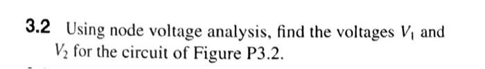Solved 32 Using Node Voltage Analysis Find The Voltages