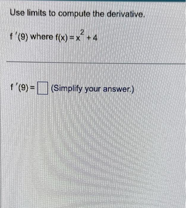 Solved Use limits to compute the derivative. f′(9) where | Chegg.com