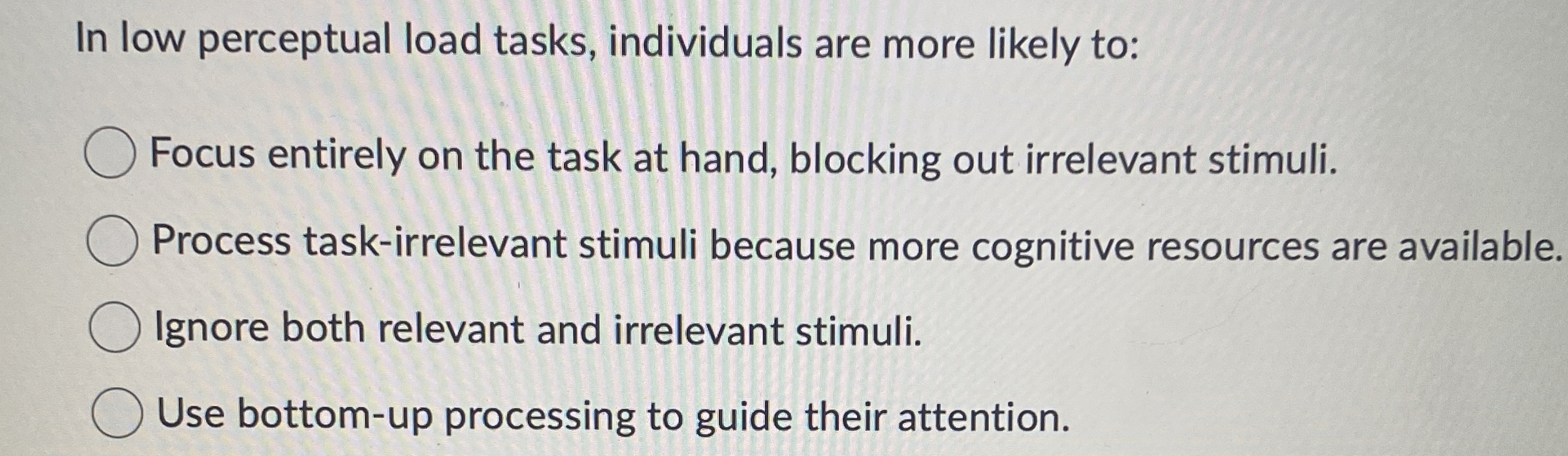 Solved In low perceptual load tasks, individuals are more | Chegg.com