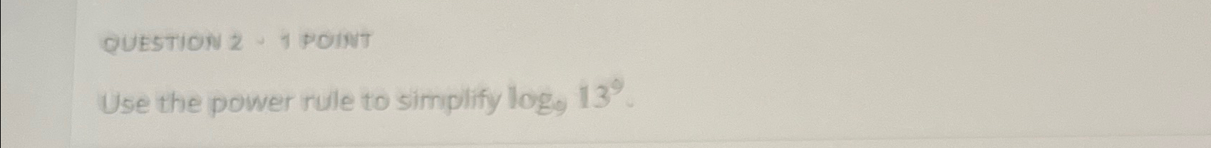 Solved QUESTION 2 , 1 ﻿POINTUse the power rule to simplify | Chegg.com